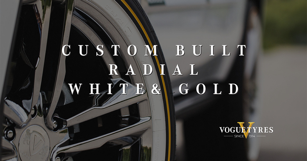The Vogue Custom Built Radial White & Gold Line of Tyres | Vogue Tyre Elite